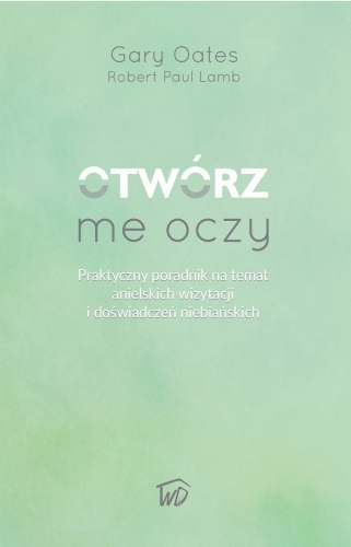 Otwórz me oczy - Gary Oates, Robert Paul Lamb Księgarnia Chrześcijańśka ...